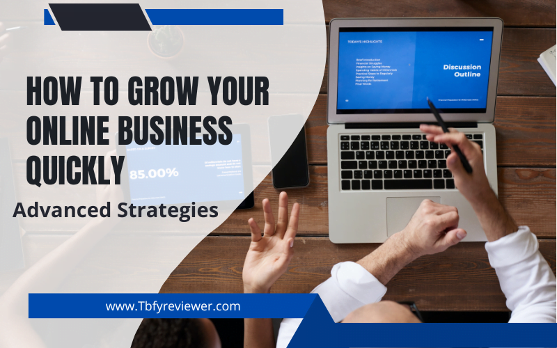 How to Grow Your Online Business Quickly: Advanced Strategies