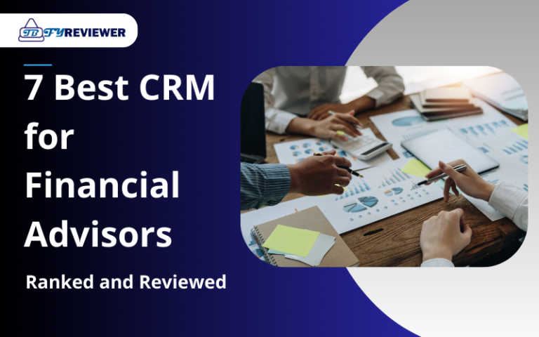 7 Best CRM for Financial Advisors: Ranked and Reviewed